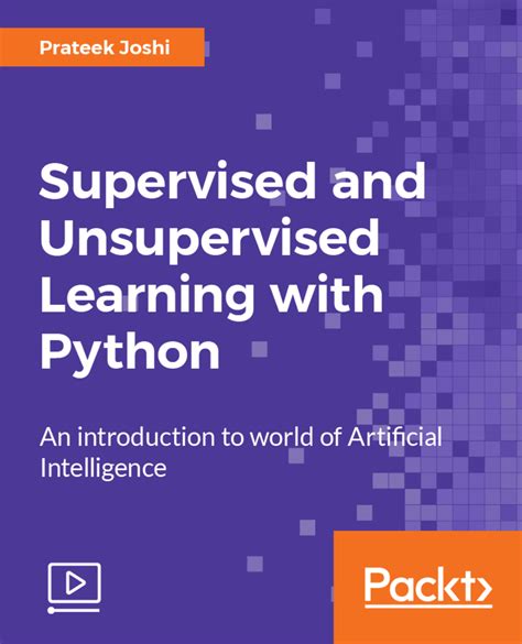Supervised And Unsupervised Learning With Python Video Video