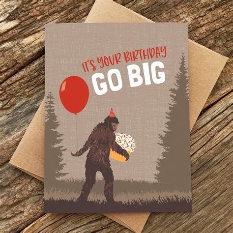 Funny Birthday Card Go Big Sasquatch Birthday Etsy