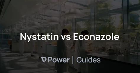 Nystatin Vs Econazole Power