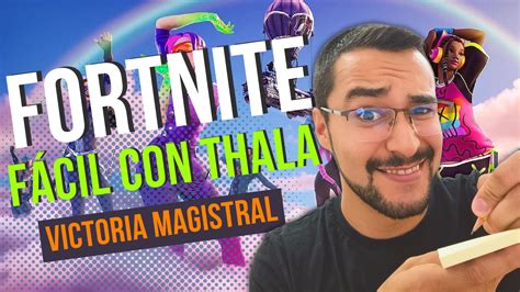 Como Ganar Facil En Fortnite Con Thala Rthalanord