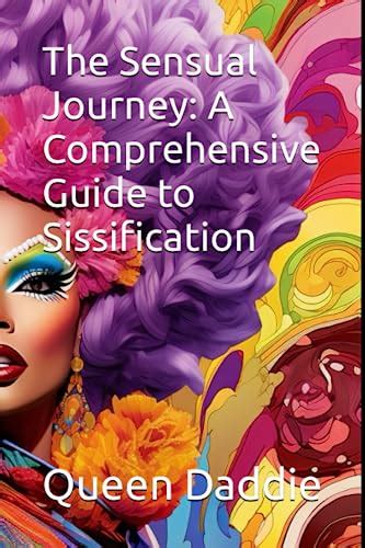 The Sensual Journey A Comprehensive Guide To Sissification By Queen Daddie Goodreads