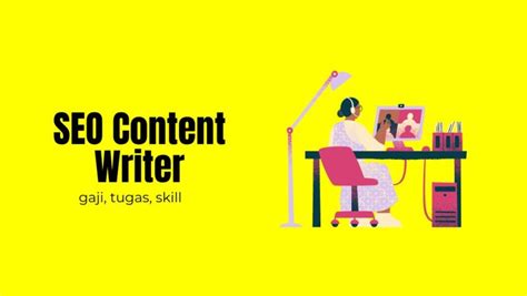 Panduan Menjadi Seo Content Writer 2024 Gaji Tugas Dan Skill Utama