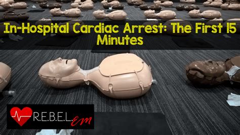 In Hospital Cardiac Arrest Rebel Em Emergency Medicine Blog