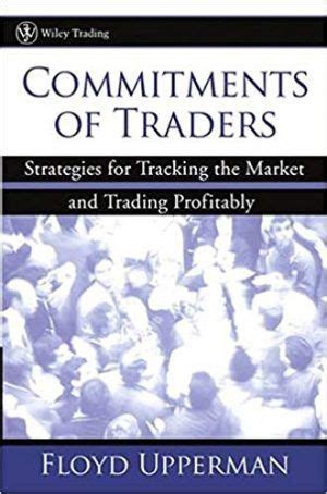 Commitments Of Traders Strategies For Tracking The Market And Trading Profitably Commitment