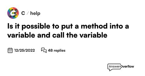 Is It Possible To Put A Method Into A Variable And Call The Variable C