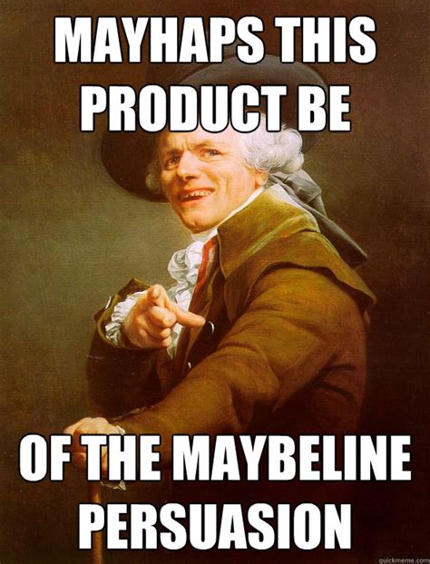 Mayhaps This Product Be Of The Maybeline Persuasion Joseph Ducreux