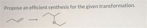 Solved Propose an efficient synthesis for the given | Chegg.com