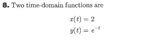 8 Two Time Domain Functions Are Xt2yte−twhat