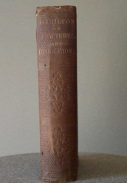 A Practical Treatise On Fractures And Dislocations Frank Hastings Hamilton 1863