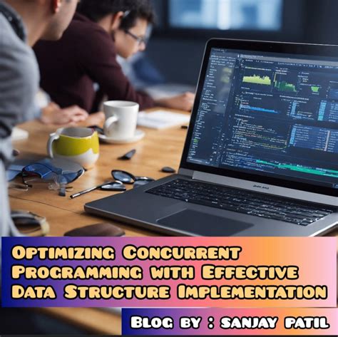 Optimizing Concurrent Programming With Effective Data Structure Implementation By Sanjay Patil