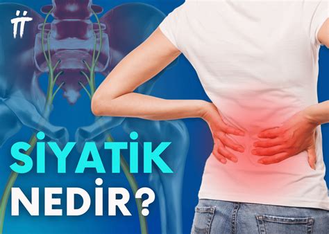 Siyatik Nedir Siyatik Ağrısına Ne İyi Gelir Turan Turan