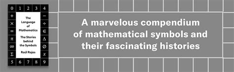 The Language Of Mathematics The Stories Behind The Symbols Rojas