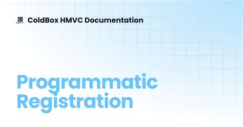 Programmatic Registration ColdBox HMVC Documentation