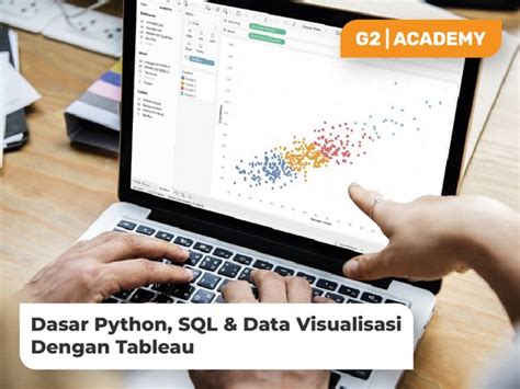 Kelas Dasar Python Sql Data Visualisasi Dengan Tableau Di G Academy
