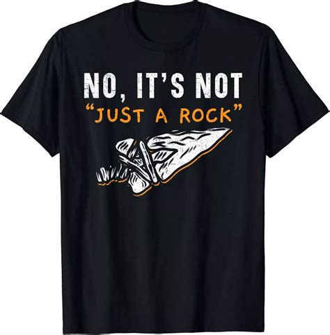 No It S Not Just A Rock Flintknapping Arrowhead Hunting T Unisex T
