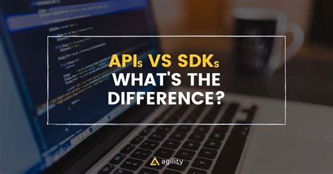 Whats The Difference Between Apis Vs Sdks Agility Cms