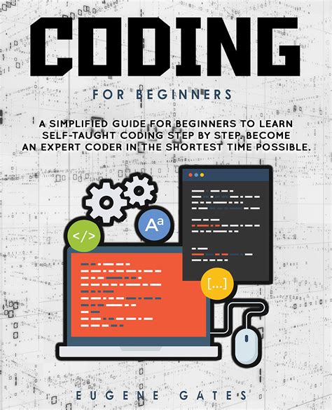 Coding For Beginners A Simplified Guide For Beginners To Learn Self