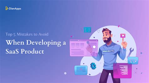 Top 5 Mistakes To Avoid When Developing A Saas Product