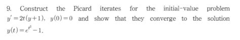 Solved 9 Construct The Picard Iterates For The