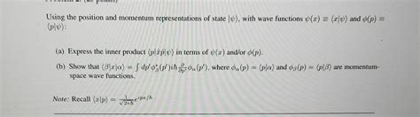 Solved Using The Position And Momentum Representations Of