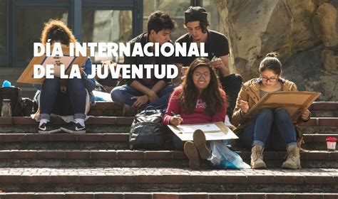 Especial Día Internacional De La Juventud Unam Global