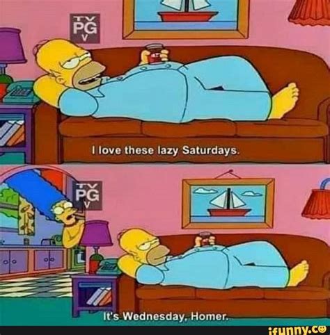 E Its Wednesday Homer Ifunny Simpsons Quotes The Simpsons Funny