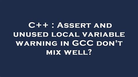C Assert And Unused Local Variable Warning In Gcc Dont Mix Well Youtube
