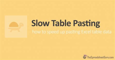 Resolve Extremely Slow Pasting Into Excel Tables