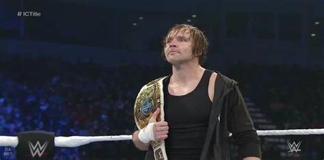 The Intercontinental Champion Dean Ambrose Dean Ambrose Roman Reigns