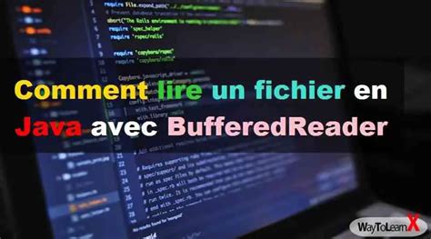 Comment Lire Un Fichier En Java Avec Bufferedreader Waytolearnx