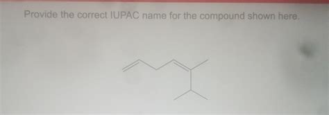 Solved Provide The Correct Iupac Name For The Skeletal