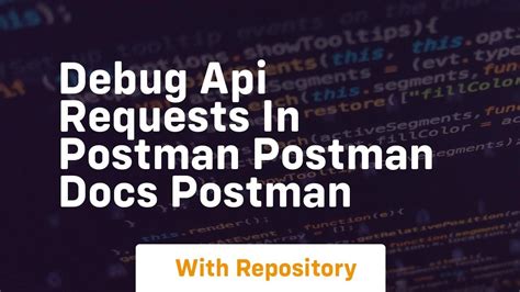 Debug Api Requests In Postman Postman Docs Postman Youtube