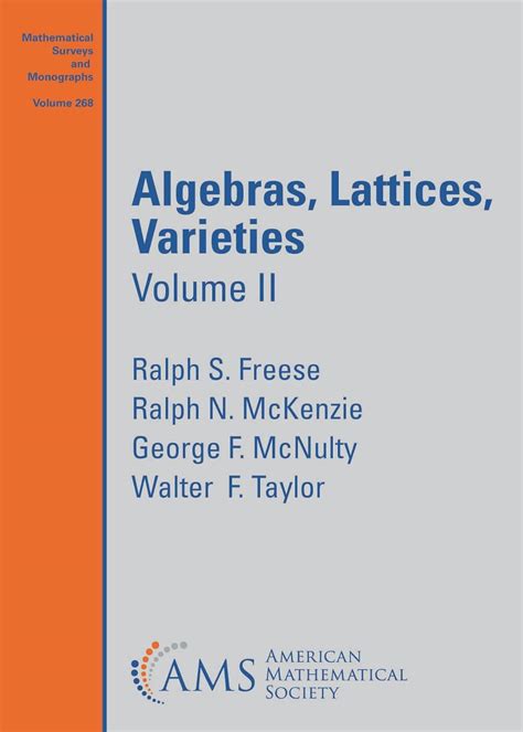 Algebras Lattices Varieties Mathematical Surveys And Monographs 268