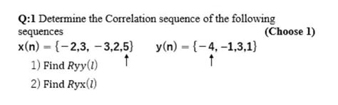 solved q 1 determine the correlation sequence of the