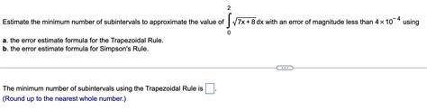 Solved Estimate The Minimum Number Of Subintervals Using A Chegg