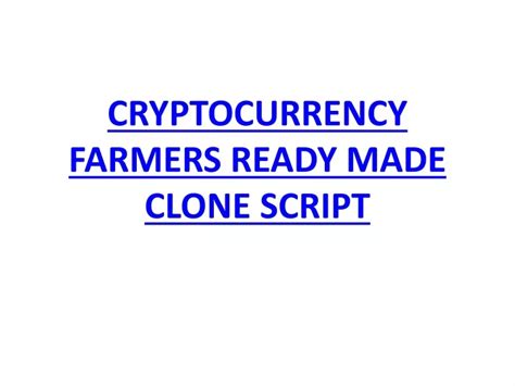 Ppt Cryptocurrency Farmers Ready Made Clone Script Powerpoint