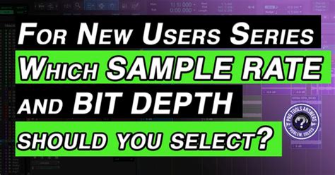 Which Bit Depth And Sample Rate Should You Select For New Users Series Pro Tools Answers