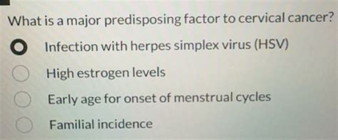 Solved What Is A Major Predisposing Factor To Cervical Cancer