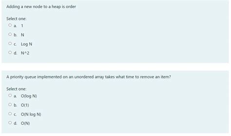 Solved Adding A New Node To A Heap Is Order Select One O A
