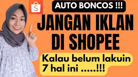 CARA IKLAN DI SHOPEE AGAR TIDAK BONCOS JANGAN BERIKLAN DI SHOPEE