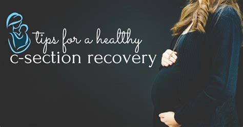 Tips For A Healthy C Section Recovery C Section C Section Recovery Tips