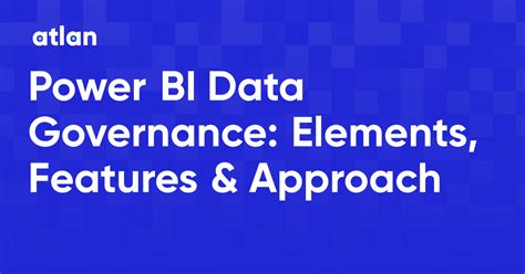Power Bi Data Governance Elements Features And Approach