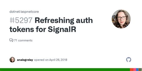 Refreshing Auth Tokens For Signalr · Issue 5297 · Dotnetaspnetcore
