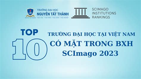 Trường Đh Nguyễn Tất Thành Lọt Top 10 Đại Học Việt Nam Trên Bảng Xếp