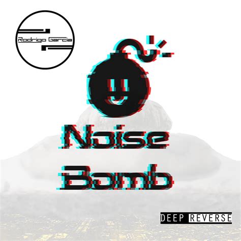 Noise Bomb Rodrigo Garcia