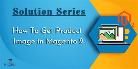 How To Get Product Image In Magento Milople