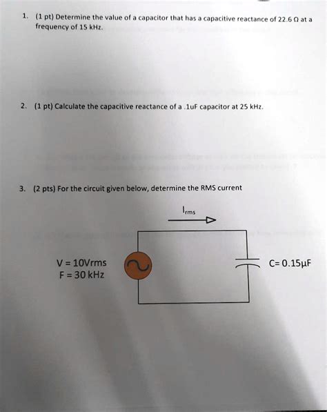 Solved 1 1 Pt Determine The Value Of A Capacitor That Has A Capacitive Reactance Of 22 6 Î© At