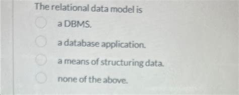 Solved The Relational Data Model Isa DBMS A Database Chegg