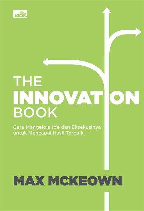 Jual Buku The Innovation Book Cara Mengelola Ide Dan Eksekusinya Untuk Mencapai Hasil Terbaik