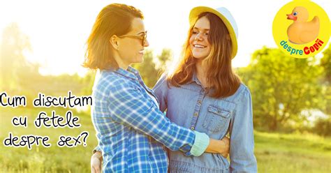 Cum Discutam Cu Fetele Despre Sex Din Dilemele Parintilor